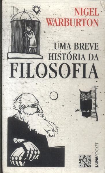 Uma Breve Hist Ria Da Filosofia Nigel Warburton Tra A Livraria E Sebo