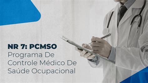 NR 7 Programa De Controle Médico De Saúde Ocupacional PCMSO