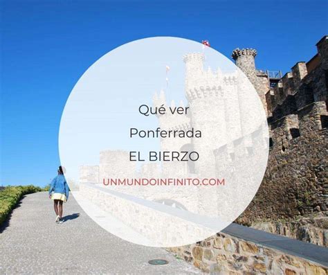 Qué ver en Ponferrada la renovada capital de El Bierzo Un mundo infinito