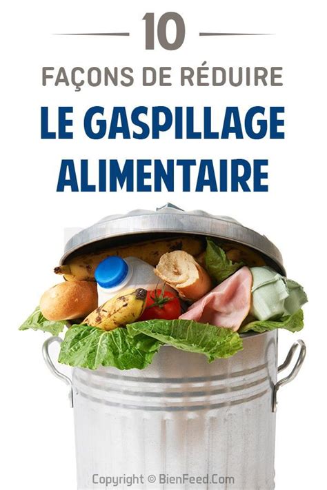 10 façons de réduire le gaspillage alimentaire Gaspillage alimentaire
