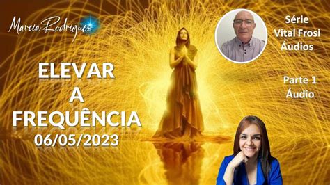 SÉRIE VITAL FROSI ÁUDIO ELEVAR A FREQUÊNCIA 06 05 2023 YouTube