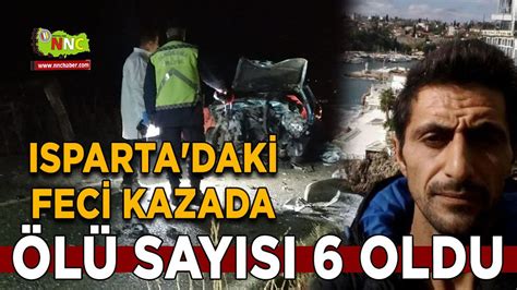 Isparta daki feci kazada ölü sayısı 6 oldu Bölgesel