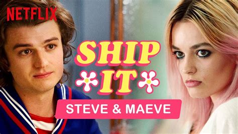 Ship It Steve Stranger Things And Maeve Sex Education Netflix Youtube