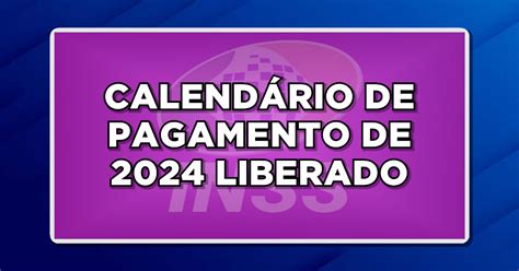 Calendário de Pagamentos do INSS para 2024 Disponível Veja Aqui