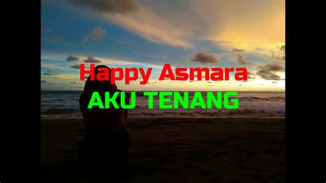 Happy Asmara Aku Tenang Lirik YouTube