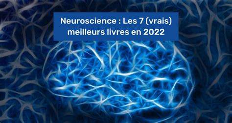 Neuroscience Les 7 Vrais Meilleurs Livres En 2022