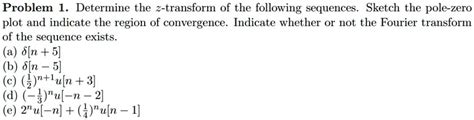 solved problem 1 determine the z transform of the following sequences sketch the pole zero