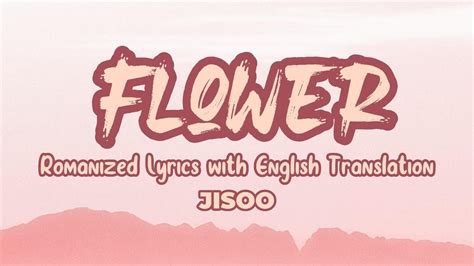 Jisoo Blackpink Flower Romanized With English Translation Lyrics
