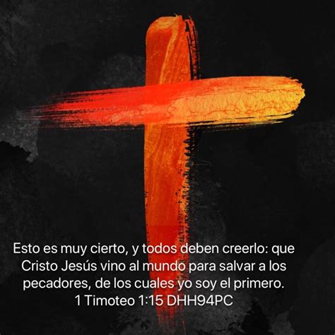 1 Timoteo 1 15 Esto Es Muy Cierto Y Todos Deben Creerlo Que Cristo