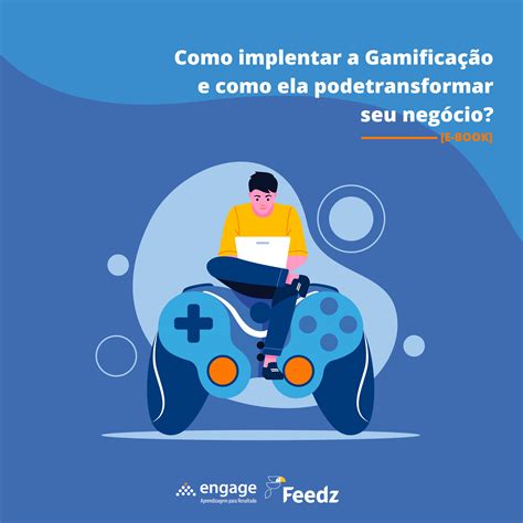 Ebook Como implementar a gamificação e como ela pode transformar seu