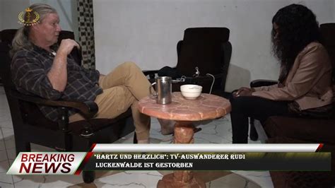 Hartz Und Herzlich Tv Auswanderer Rudi Luckenwalde Ist Gestorben