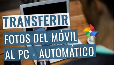 Cómo transferir fotos y vídeos de tu dispositivo móvil a tu ordenador