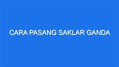 Cara Pasang Saklar Ganda
