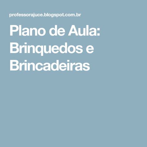 Plano De Aula Brinquedos E Brincadeiras Brinquedos E Brincadeiras