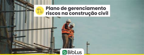 Plano De Gerenciamento De Riscos Na Constru O Civil Biblus