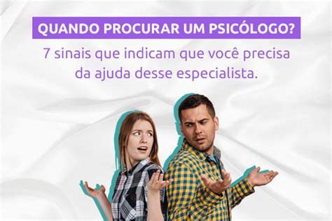 Quando procurar um psicólogo 7 sinais que indicam que você precisa da
