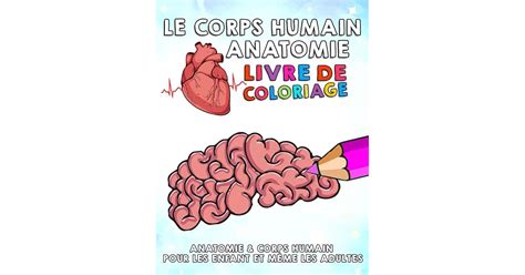 Le Corps Humain Anatomie Livre De Coloriage Anatomie Livre De
