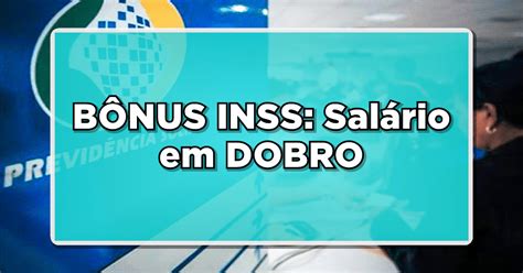 INSS pagará SALÁRIO EM DOBRO Veja quem terá direito de receber esse BÔNUS