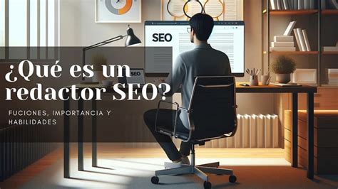 Qué es un redactor SEO Posicionamiento Web Madrid