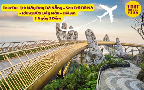 Tour Du Lịch Máy Bay Đà Nẵng Sơn Trà Bà Nà Rừng Dừa Bảy Mẫu Hội