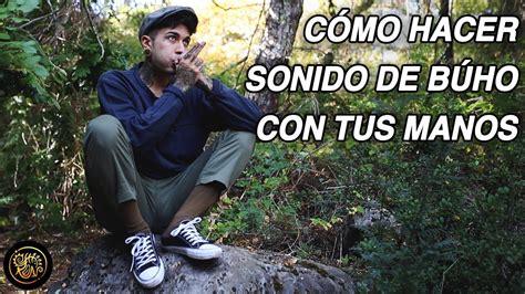 Cómo hacer el Sonido de un Búho con tus Manos YouTube