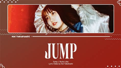 Ikuta Lilas Jump Lyrics Kan Rom Eng Youtube