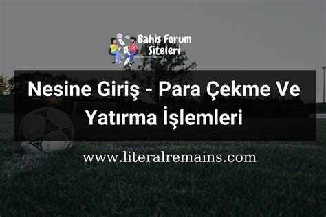 Nesine Giriş Para Çekme Ve Yatırma İşlemleri Bahis Forum Siteleri
