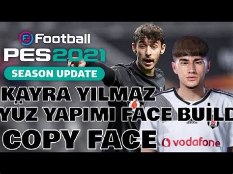 PES 2021 KARTAL KAYRA YILMAZ YÜZ YAPIMI FACE BUİLD COPY FACE YouTube