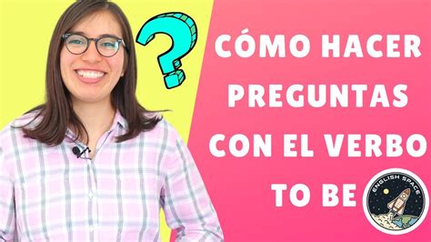 Cómo hacer PREGUNTAS EN INGLÉS con el verbo to be YouTube