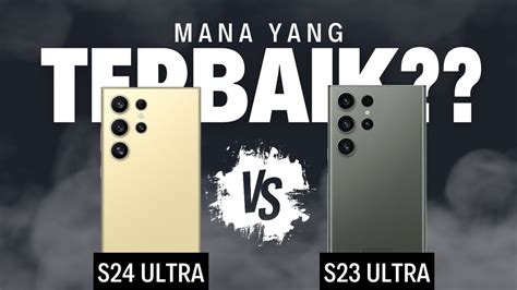 Perbandingan Samsung Galaxy S24 Ultra Vs Galaxy S23 Ultra Mana Yang