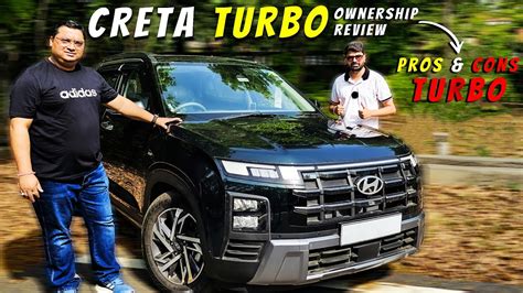 Pros And Cons Of Creta Turbo Engine Detailed Ownership Review Of