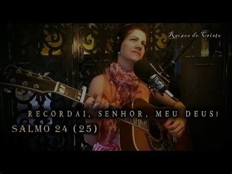 SALMO 24 25 Recordai Senhor meu Deus Vossa ternura e compaixão
