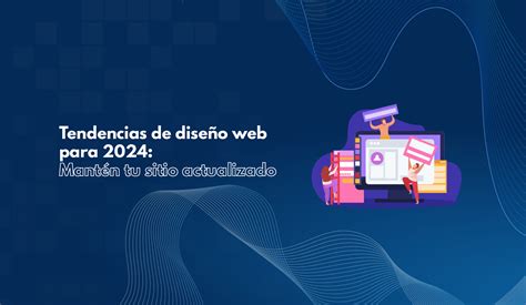 Tendencias de diseño web para 2024 Mantén tu sitio actualizado