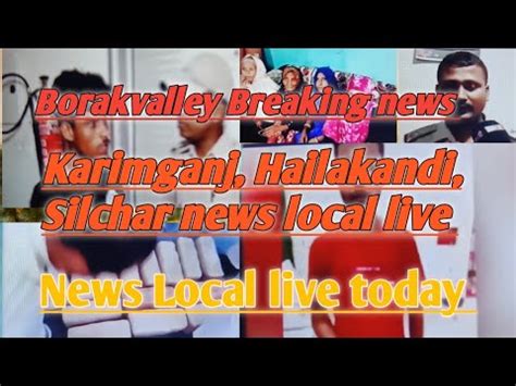 Borakvalley News Local Live Hailakandi Karimganj Silchar Breaking News
