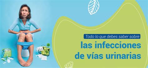 Todo Lo Que Debes Saber Sobre Las Infecciones De V As Urinarias