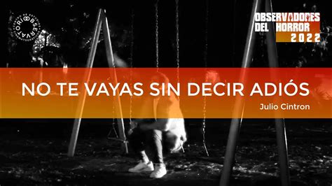 Cortometraje No te vayas sin decir adiós Dirigido por Julio Cintron