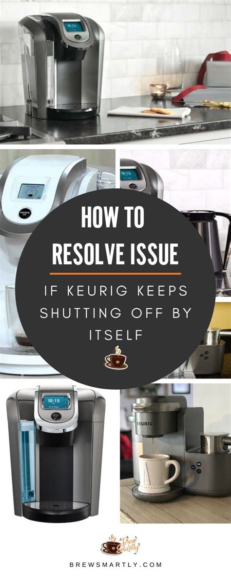 How To Resolve Issue If Keurig Keeps Shutting Off By Itself Keurig