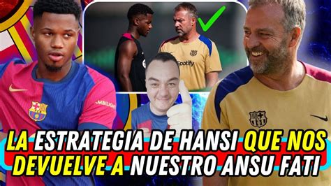 HANSI LO LOGRO ANSU FATI ESTÁ DE VUELTA LA ESTRATEGIA DE FLICK HA