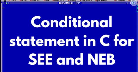 conditional statement in c for see and neb computer for see and neb