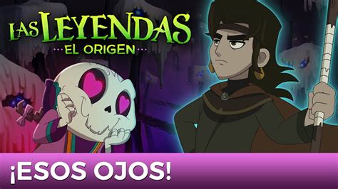 Las Leyendas el Origen Mírame a los ojos YouTube
