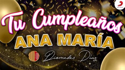 Diomedes Díaz Ana María Tu Cumpleaños Letra Oficial YouTube