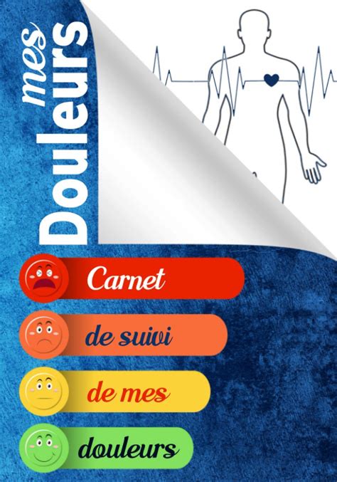 Mes Douleurs Carnet de suivi douleur Cahier à remplir pour l