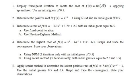 Solved 1 Employ Fixed Point Iteration To Locate The Root Of Chegg
