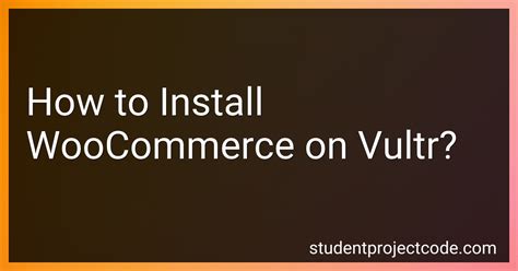 How To Install WooCommerce On Vultr In 2024