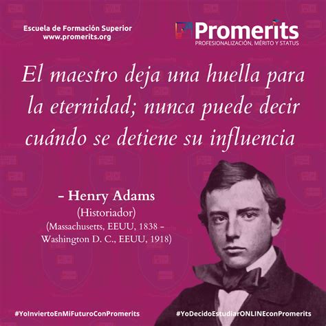 La Frase De Hoy Es Del Historiador Henry Adams El Maestro Deja Una