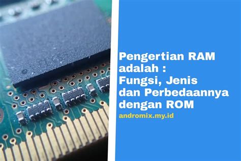 Pengertian Ram Adalah Fungsi Jenis Dan Perbedaannya Dengan Rom