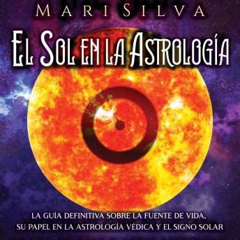 El Sol en la Astrología La guía definitiva sobre la fuente de vida su