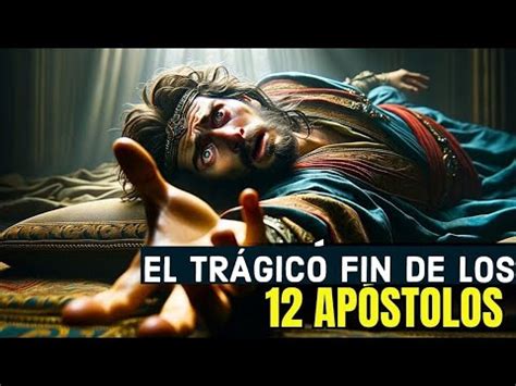 EL TRÁGICO FIN DE LOS 12 APÓSTOLES DE JESÚS MIRA COMO MURIERON LOS 12