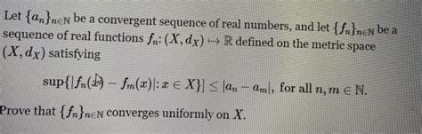 solved let {an}nen be a convergent sequence of real numbers