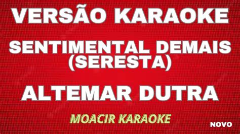 KARAOKE SENTIMENTAL DEMAIS SERESTA ALTEMAR DUTRA YouTube